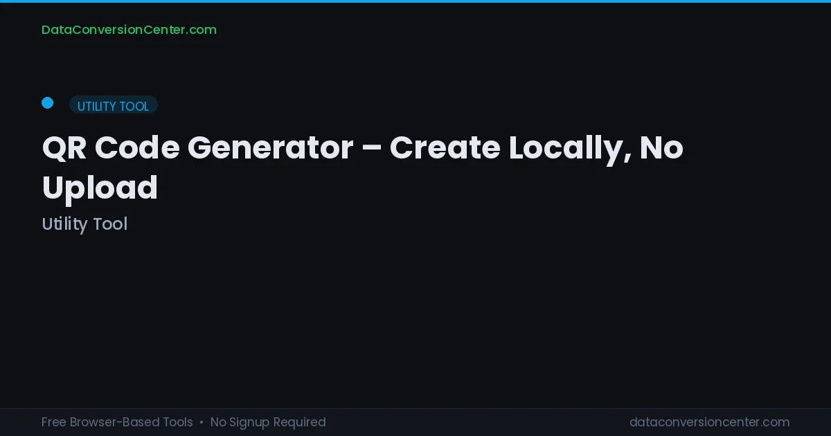 QR Code Generator Online – Create Locally, No Upload (Free)